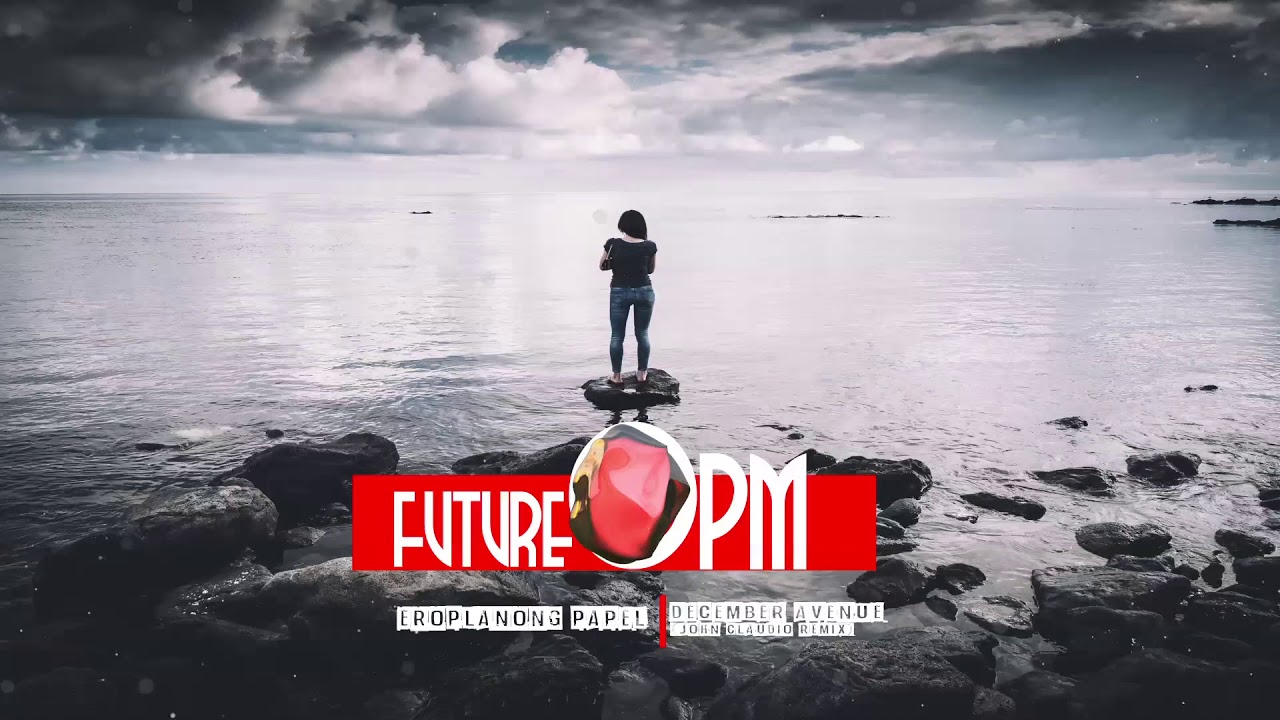 December Avenue - Eroplanong Papel(John Claudio Trap Remix) - YouTube