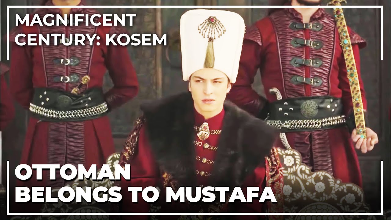 Prince Mustafa Is On The Ottoman Throne! | Magnificent Century: Kosem ...