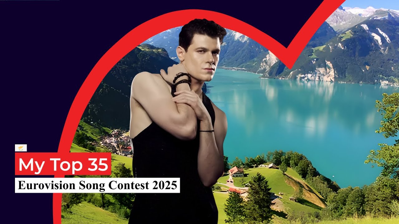 Eurovision Song Contest 2025 - My Top 35 (so far) + 🇨🇾 - YouTube