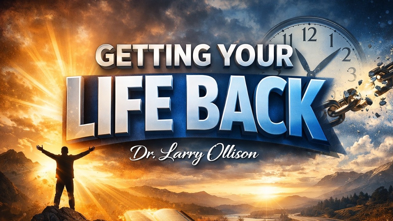 Getting Your Life Back - Dr. Larry Ollison - YouTube
