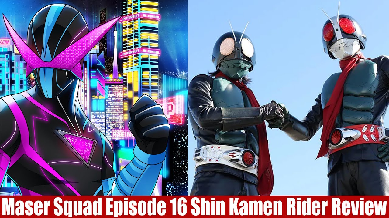 Maser Squad Ep 16 | Shin Kamen Rider / Neon: Cyber Uprising Issue 1 ...