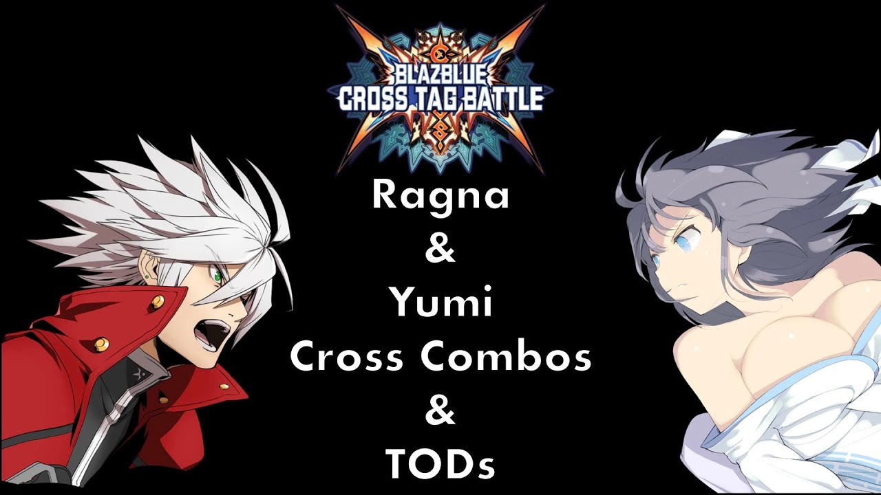 BBTAG Ragna/Yumi Cross Combos and TODs - YouTube