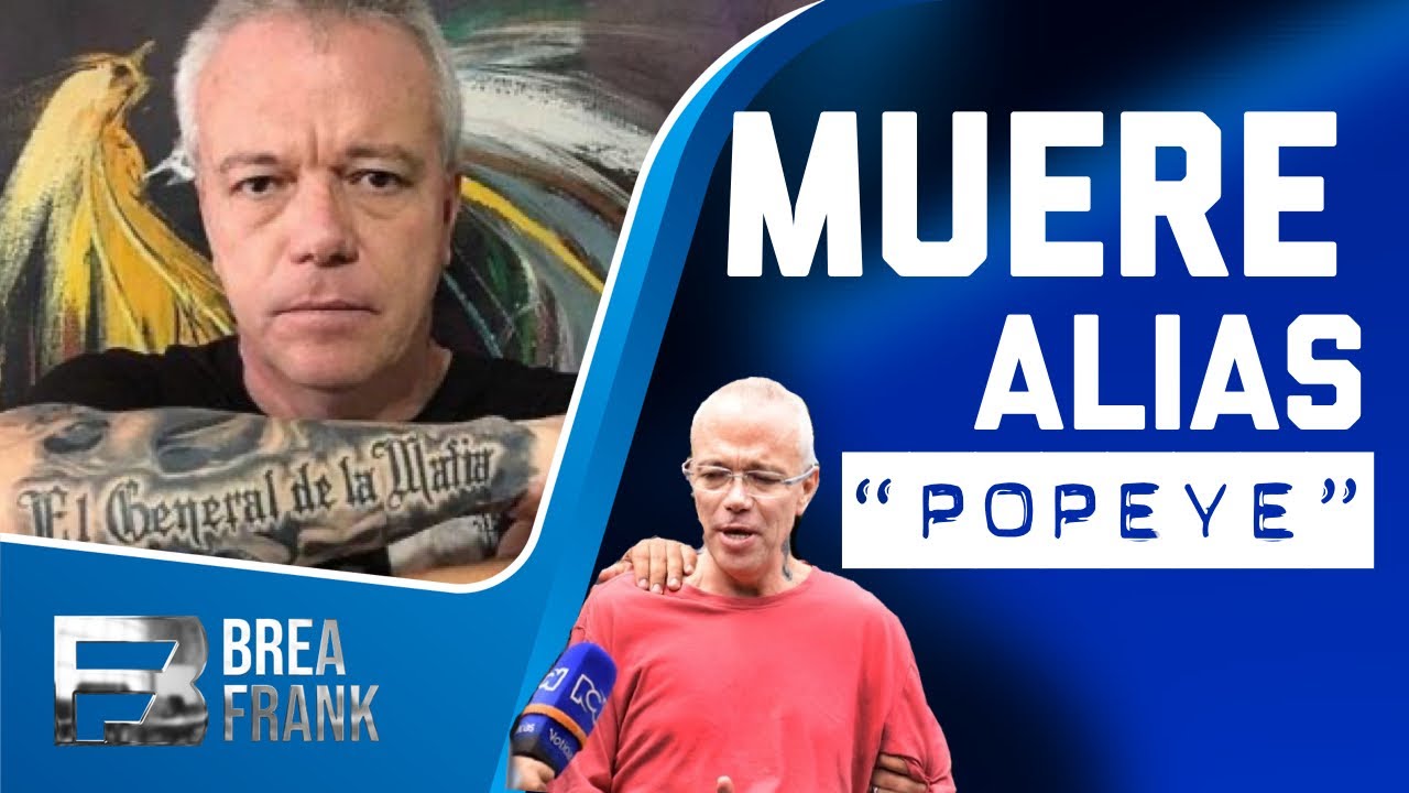 De que causas se fue alias “Popeye” - YouTube