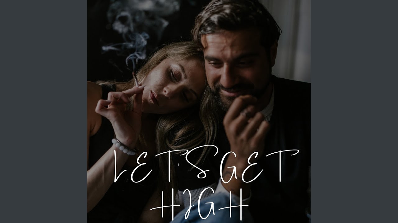 Let's Get High - YouTube
