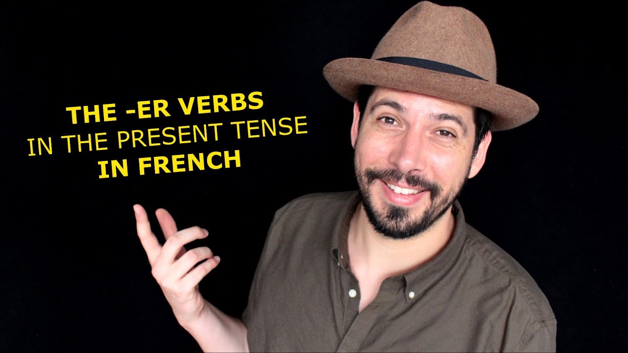 The FRENCH VERBS ending in ER in the PRESENT TENSE - Lesson for ...