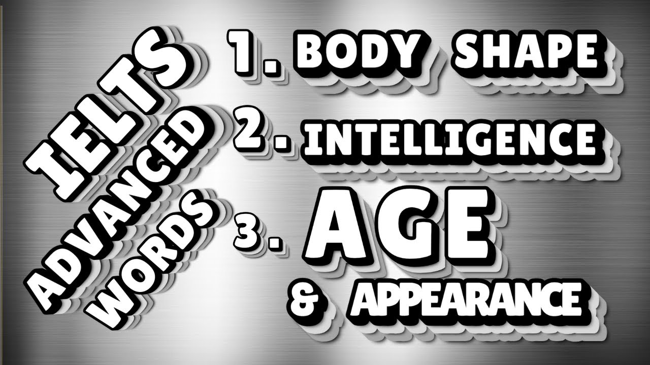 Advanced IELTS WORDS (Body Shape, intelligence, Age and Appearance ...