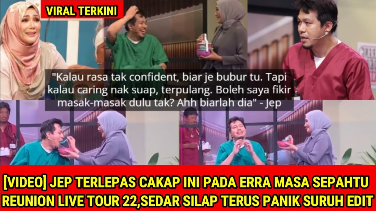 [VIDEO] JEP TERLEPAS CAKAP INI PADA ERRA MASA SEPAHTU REUNION LIVE TOUR 2022,SEDAR SILAP TERUS ...