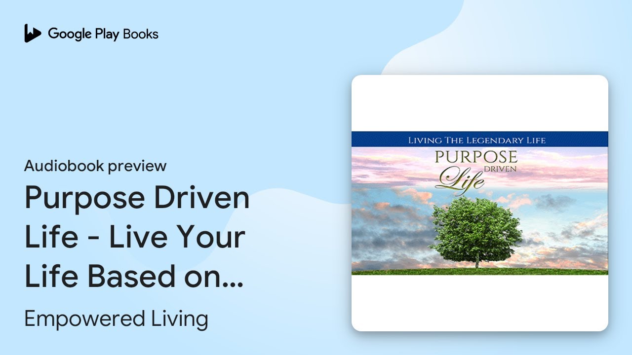 Purpose Driven Life - Live Your Life Based on… by Empowered Living ...