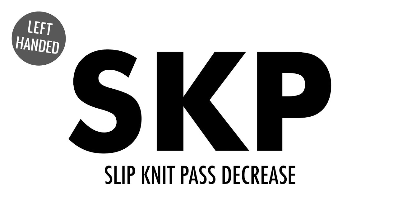 The Slip Knit Pass Decrease (SKP):: Knitting Decrease :: Left Handed - YouTube
