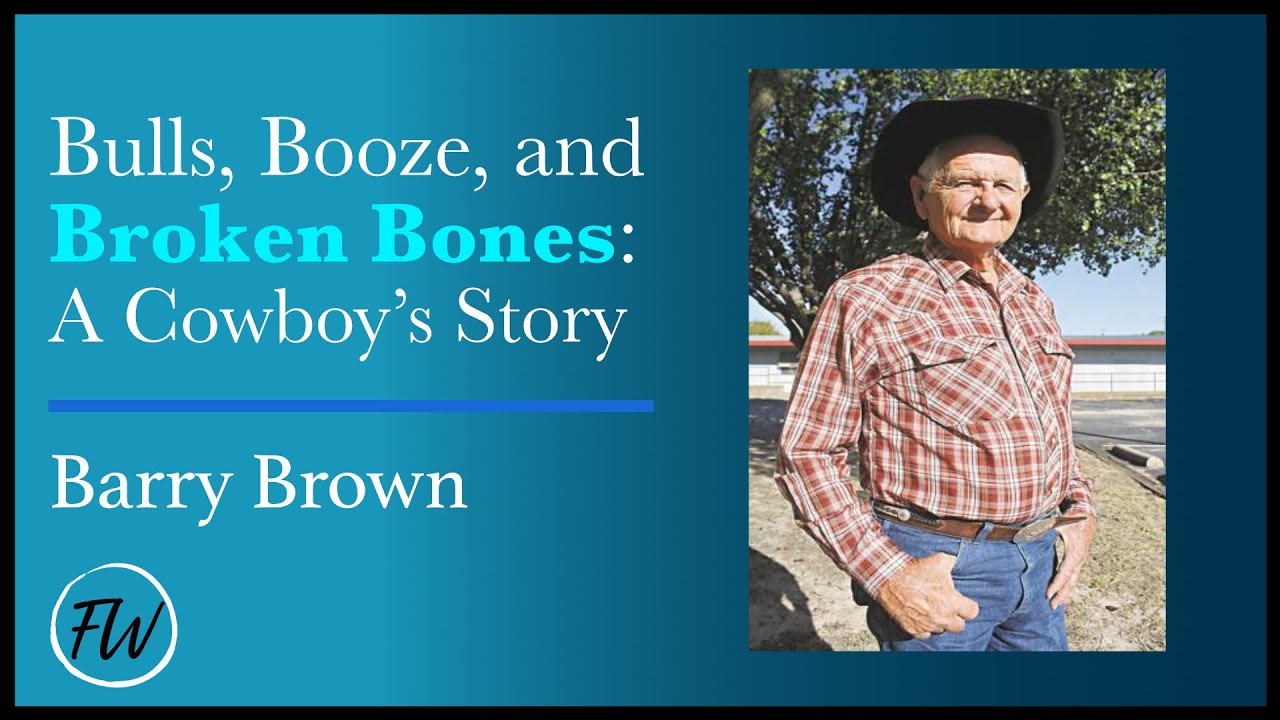 Bulls, Booze, and Broken Bones: A Cowboy’s Story | Barry Brown - YouTube
