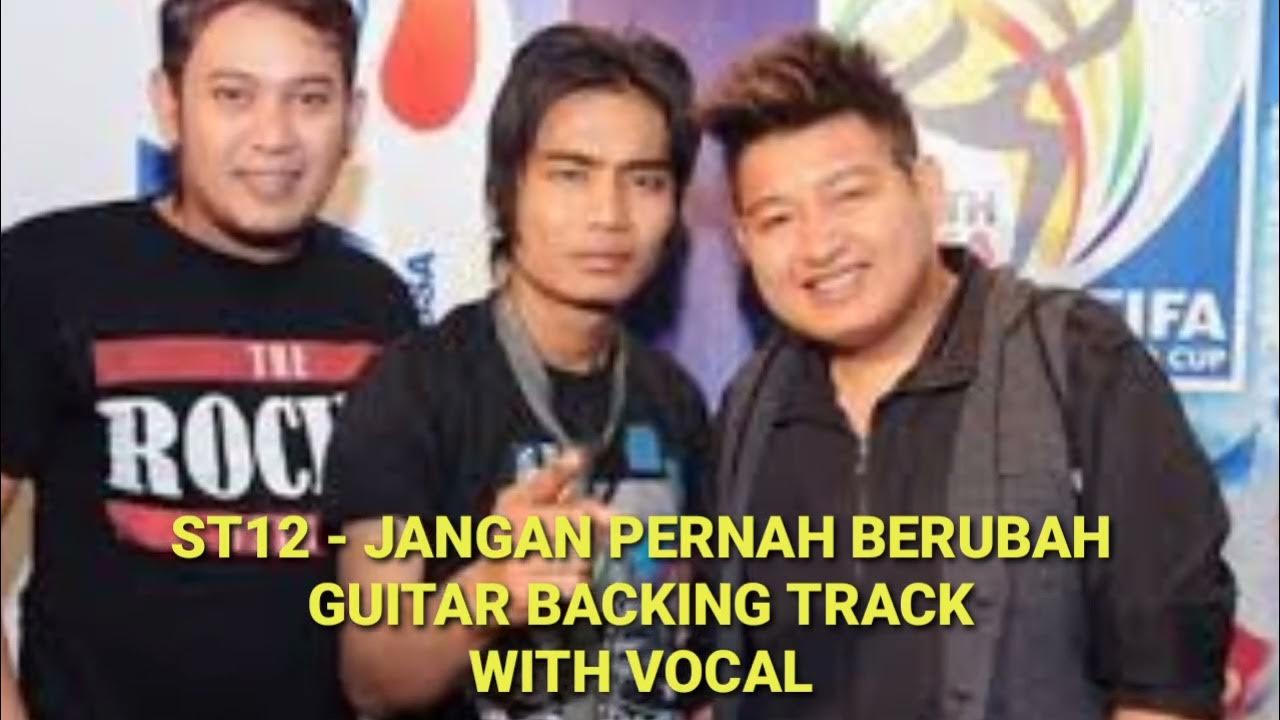 ST12 - Jangan Pernah Berubah - Guitar Backing Track With Vocal - YouTube