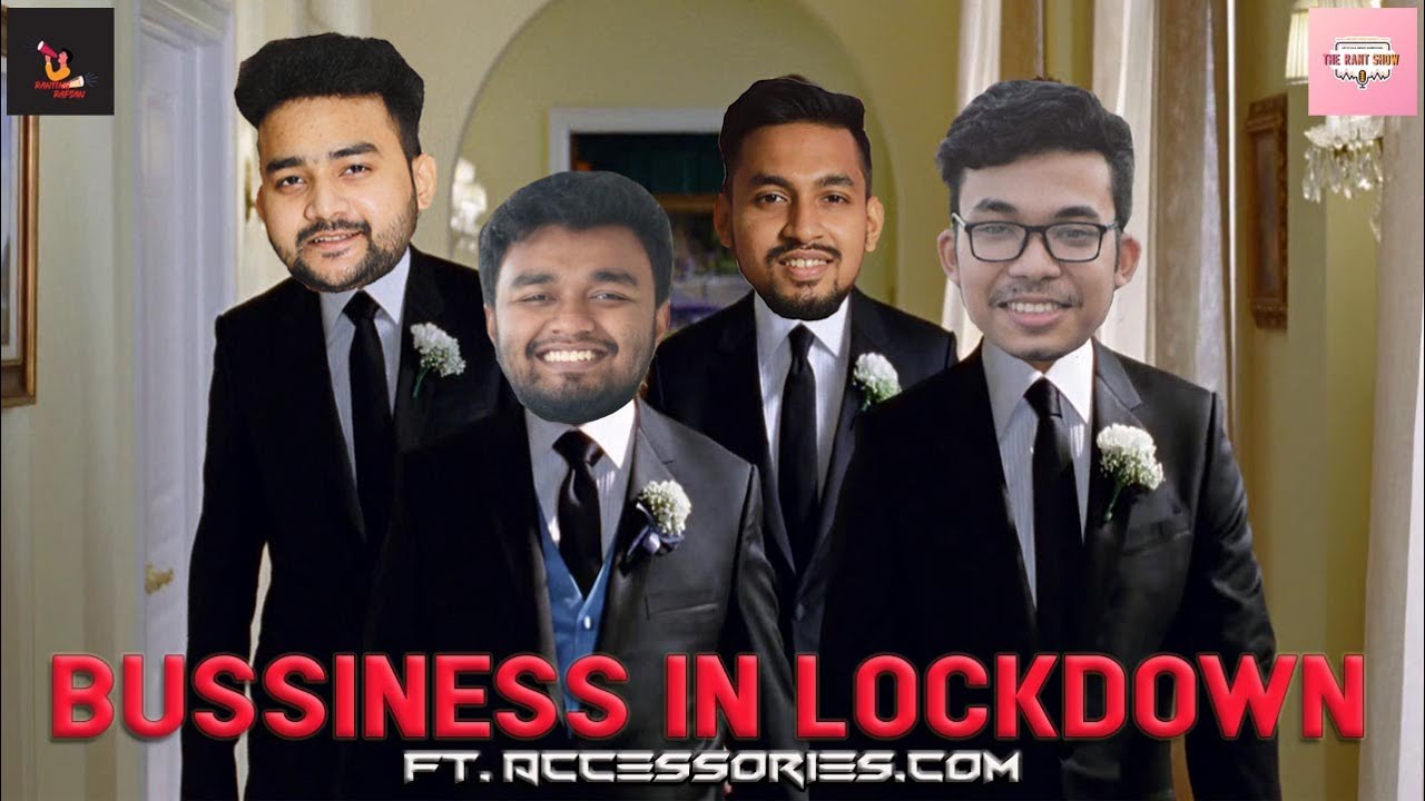 Bussiness in Lockdown Ft. Accessories.Com || The RANT Show || Ranting ...