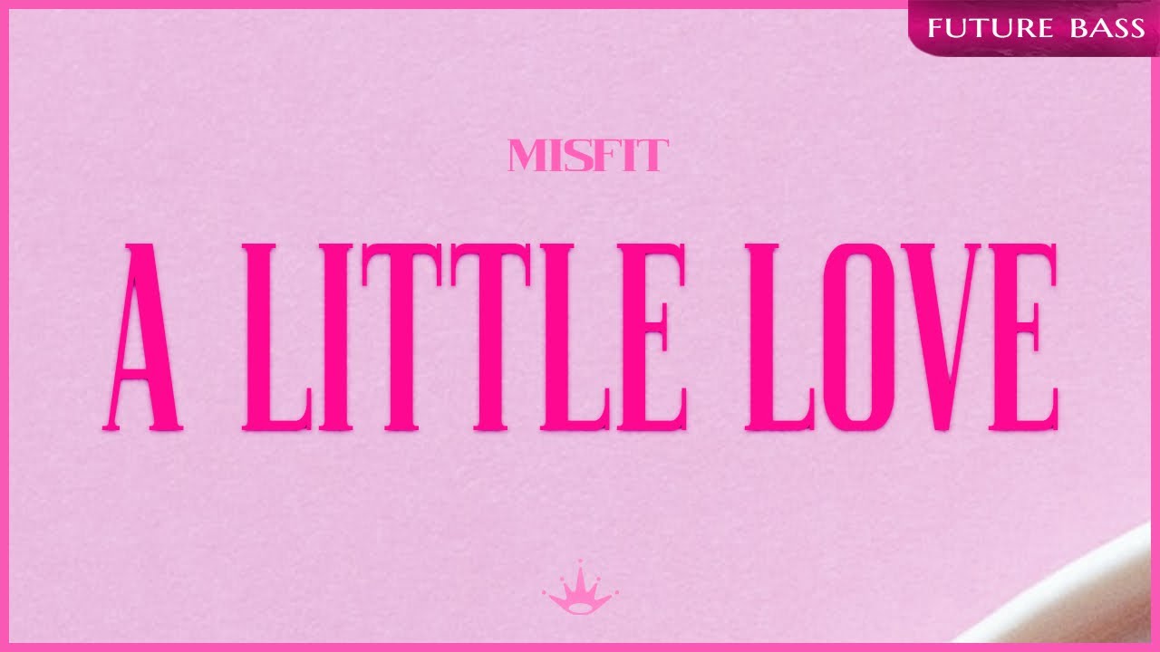 [Future Bass] : MiSFiT - A Little Love - YouTube