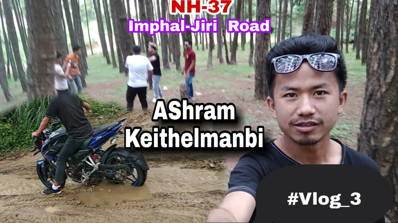 Ashram ||Keithelmanbi #NH-37 ||Imphal_Jiri Road #Vlog - YouTube