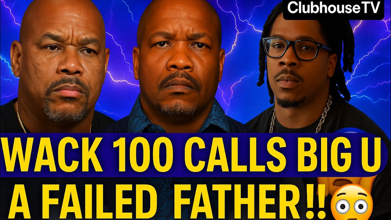 🔥Wack 100 DESTROYS Big U And Calls Him A Failed Father For Letting His ...