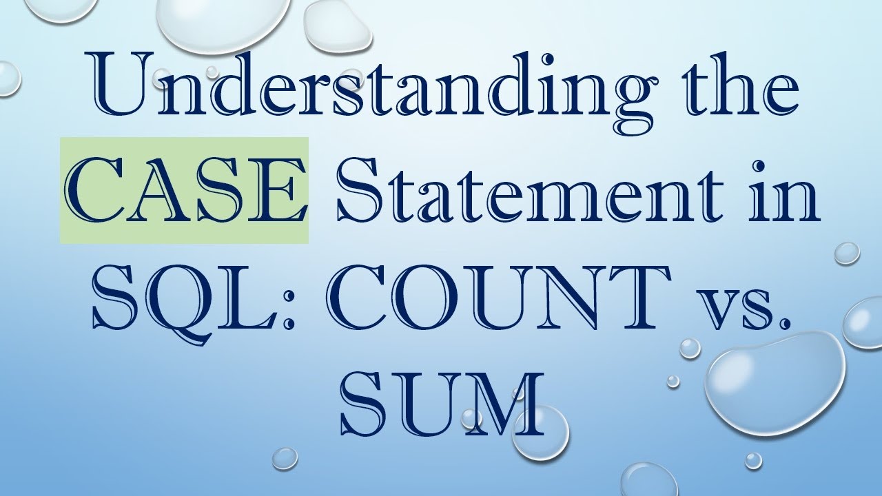 Understanding the CASE Statement in SQL: COUNT vs. SUM - YouTube