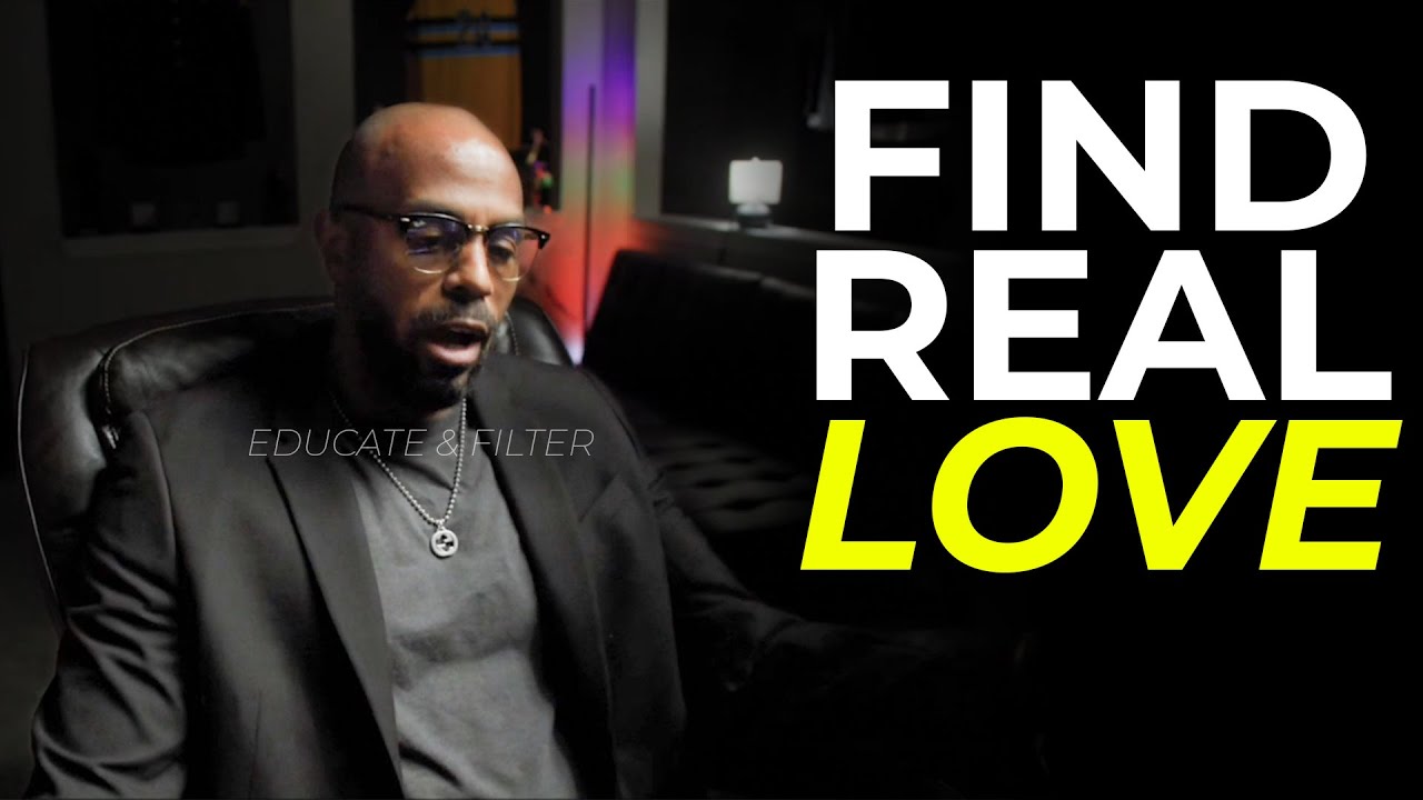 How to find REAL love - educate & filter METHOD - YouTube