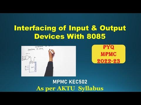 Interfacing of Input and output Devices with 8085 | MPMC | Input / Output interfacing | PYQ | 22 ...