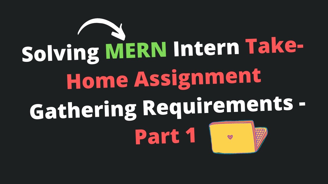 Solving MERN Intern Take Home Assignment | Gathering Requirements Part 1 - YouTube