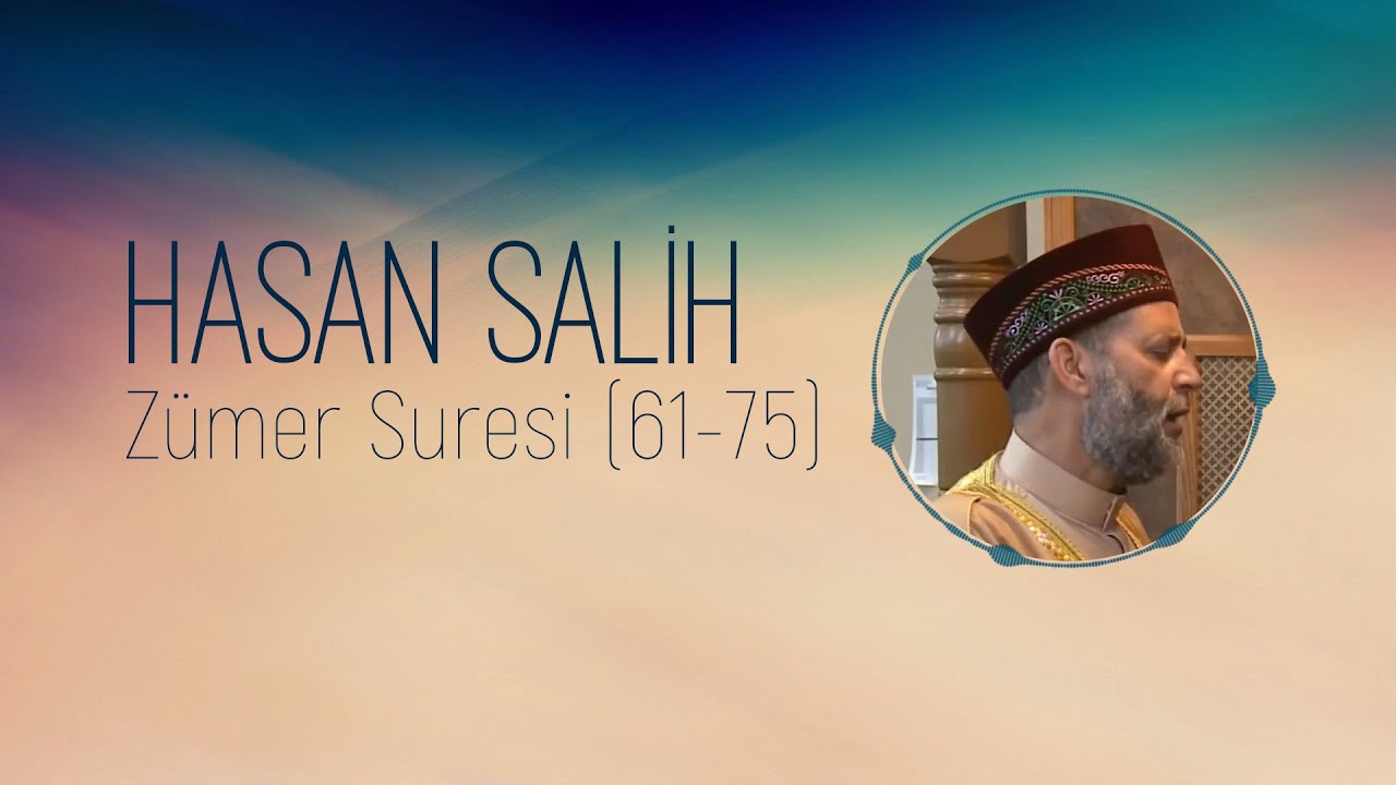 Hasan Salih - Zümer Sûresi (61-75) (Türkçe Çevirili) - YouTube