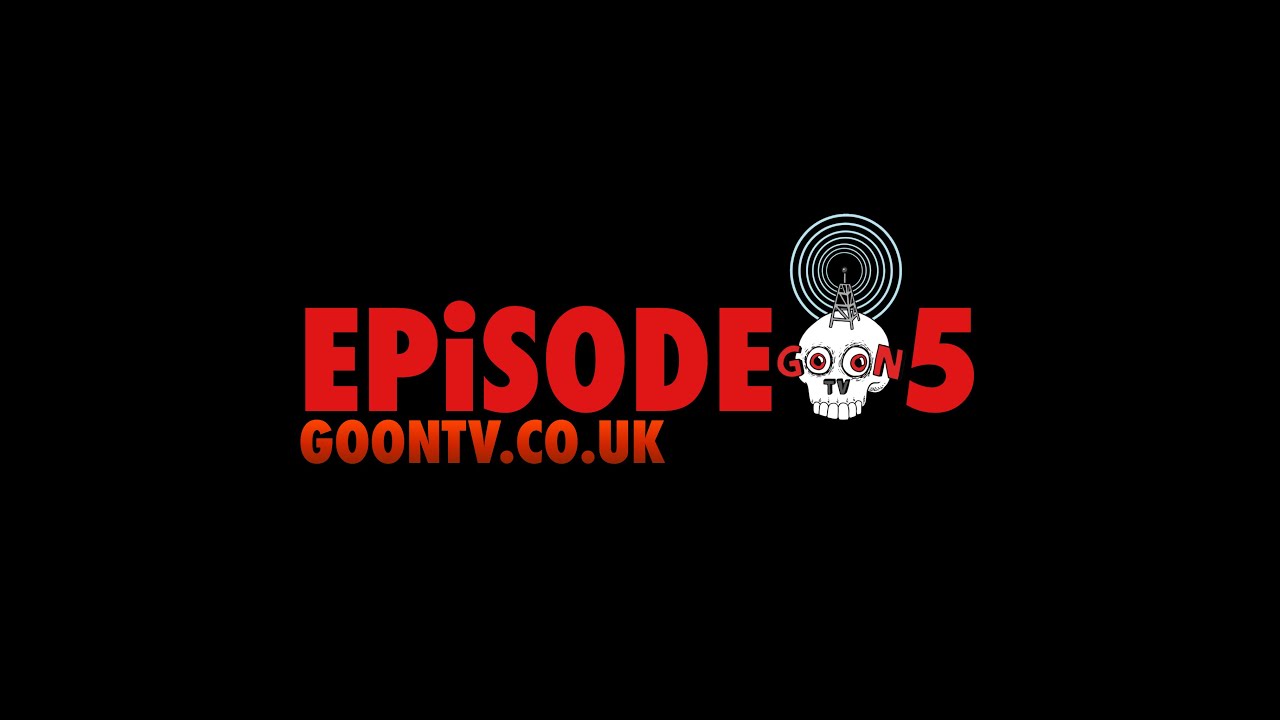 GOON TV EPiSODE #5 - YouTube
