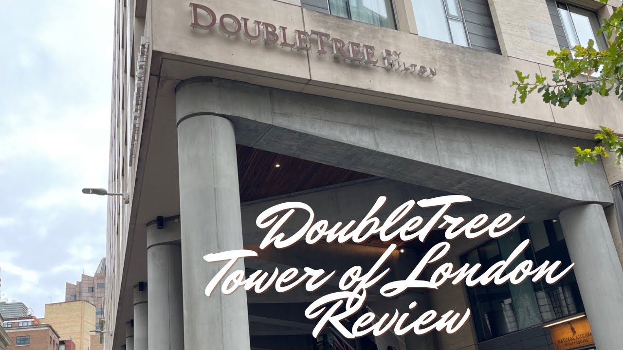 DoubleTree-Tower of London Review+Tips for Traveling to London #london ...