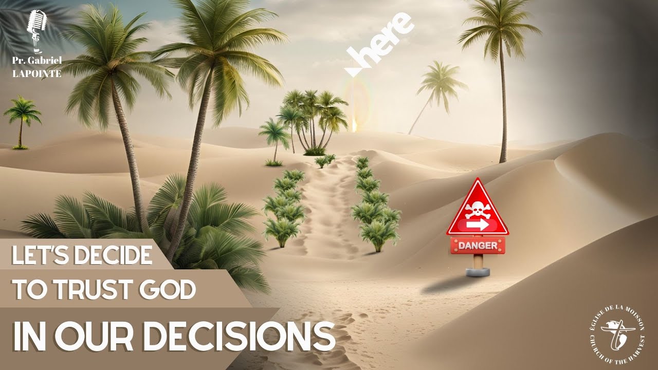 "LET’S DECIDE TO TRUST GOD IN OUR DECISIONS" - Pr.Gabriel LAPOINTE ...