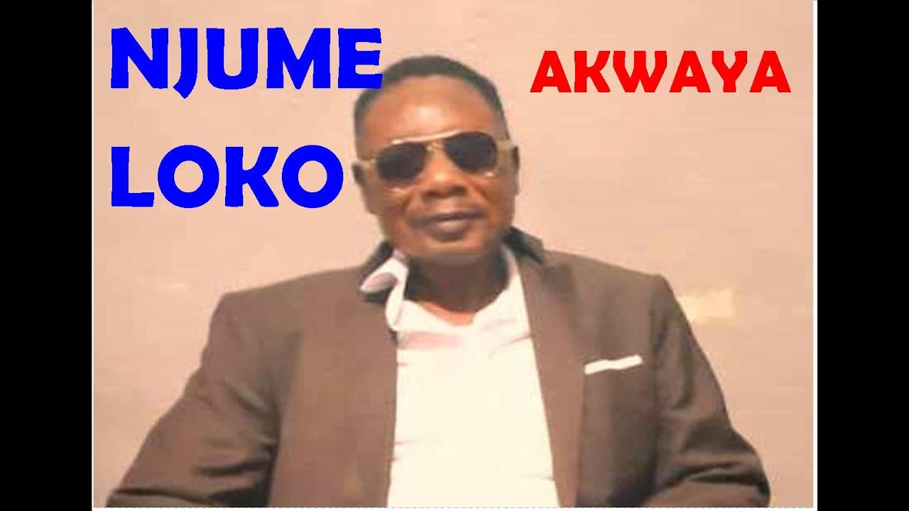 NJUME LOKO in AKWAYA - YouTube