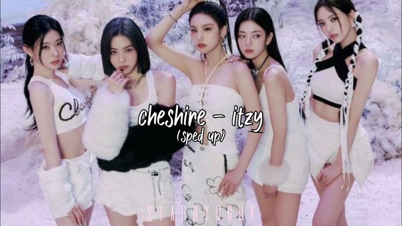 cheshire - itzy (sped up) - YouTube