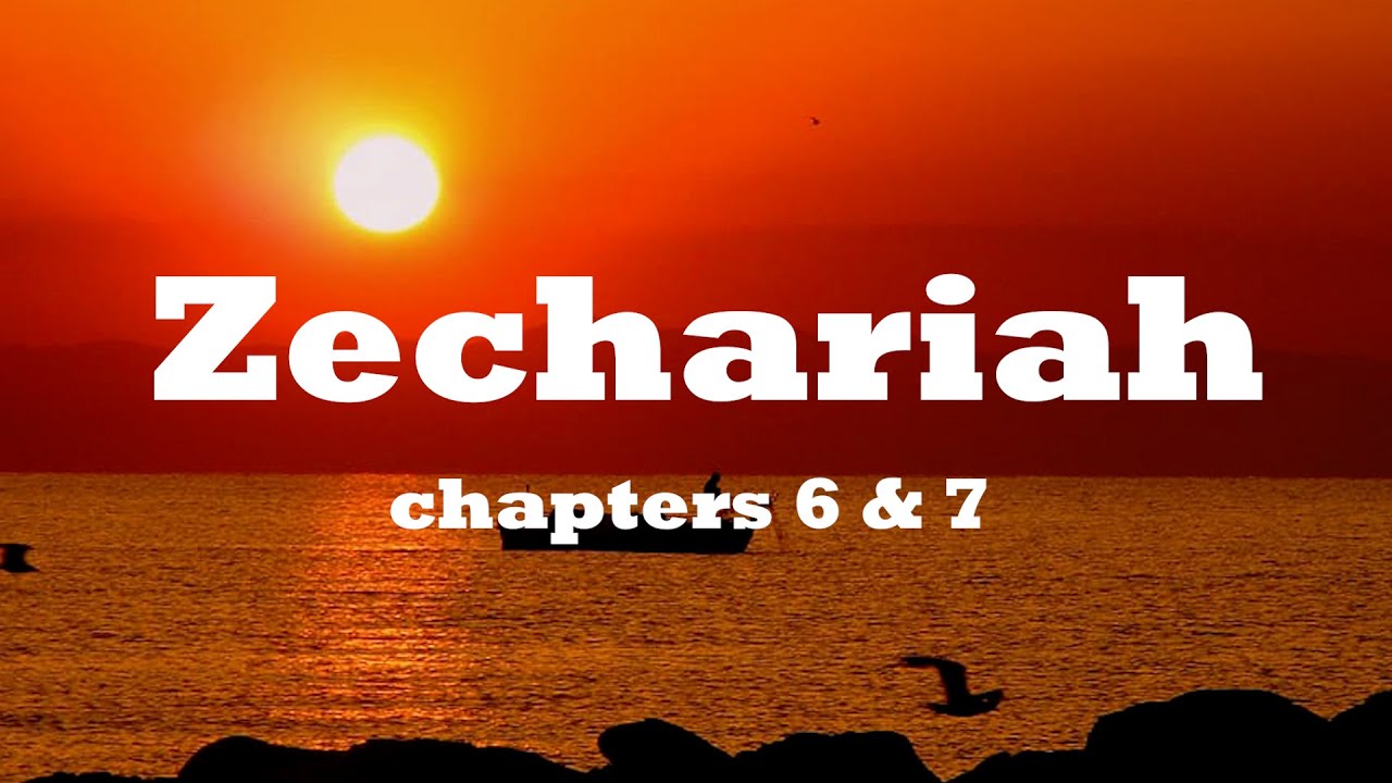 Zechariah chapters 6 & 7 Bible Study - YouTube