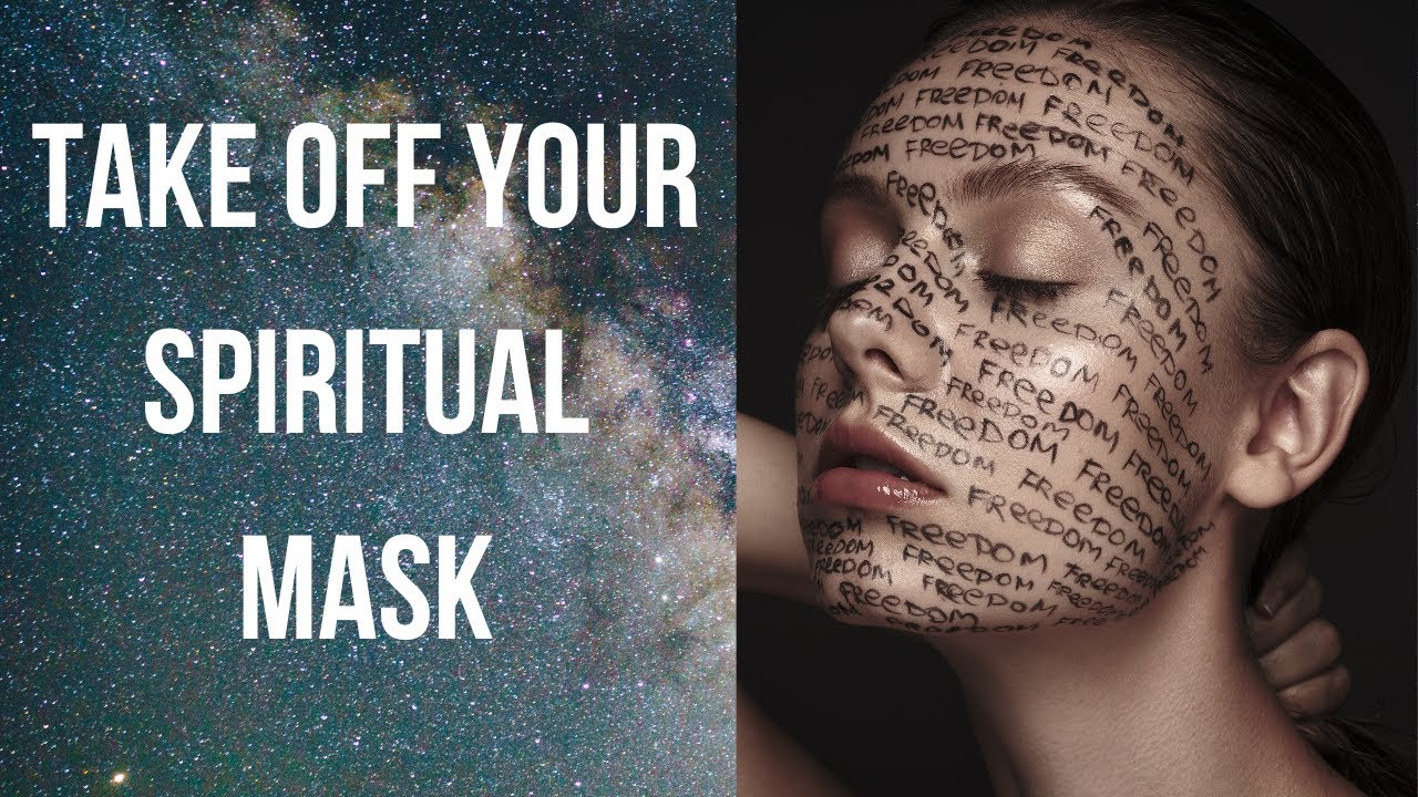 TAKE OFF YOUR SPIRITUAL MASK - YouTube
