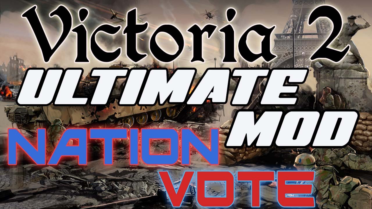 Victoria 2 Ultimate Mod - Nation Vote - YouTube