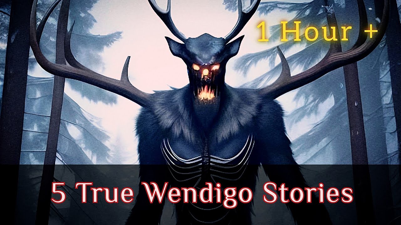 5 True Wendigo Encounter Horror Stories 1 Hour + - YouTube