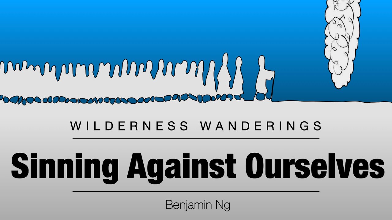 17 Sinning Against Ourselves Benjamin Ng Youtube