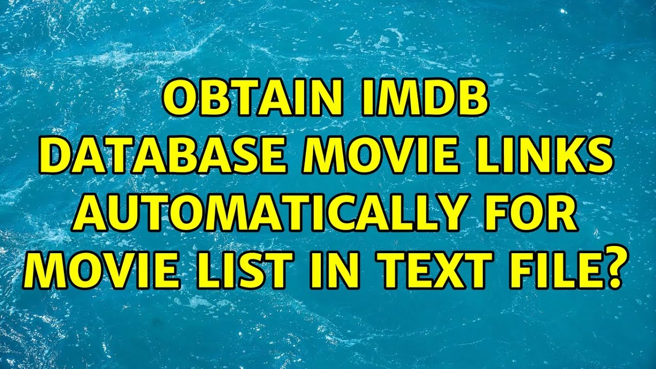 Obtain IMDB Database Movie Links Automatically For Movie List In Text Obtain IMDB Database Movie Links Automatically For Movie List In Text