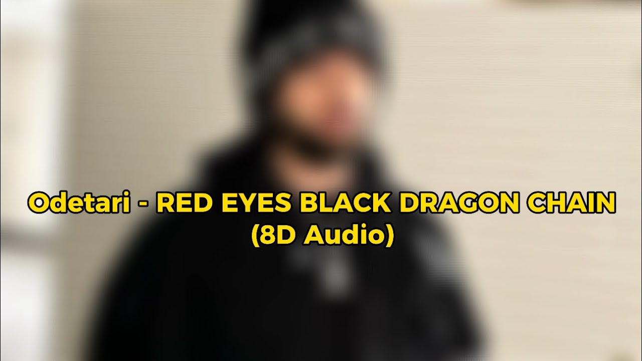 Odetari - RED EYES BLACK DRAGON CHAIN (8D Audio) USE HEADPHONES 🎧 READ ...