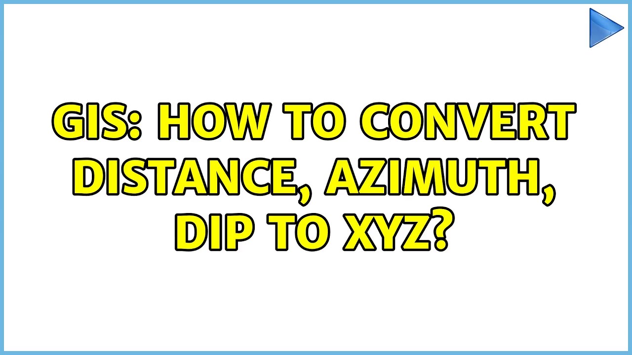 GIS: How to convert Distance, Azimuth, Dip to XYZ? (3 Solutions ...