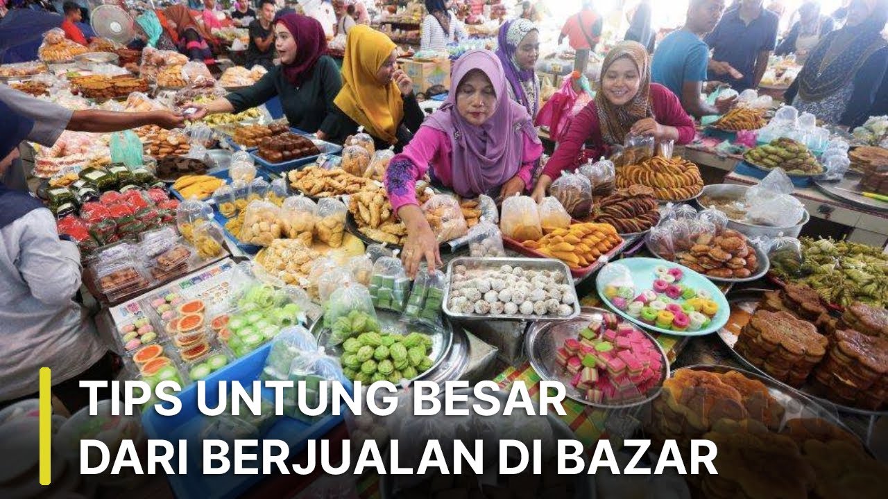 3 Tips Dapat Untung Besar Dari Berjualan Makanan Di Bazar - YouTube
