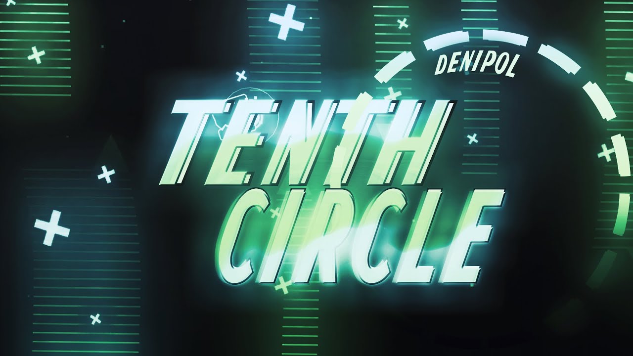 Geometry Dash | Tenth Circle 100% (Extreme Demon) by DeniPol ...