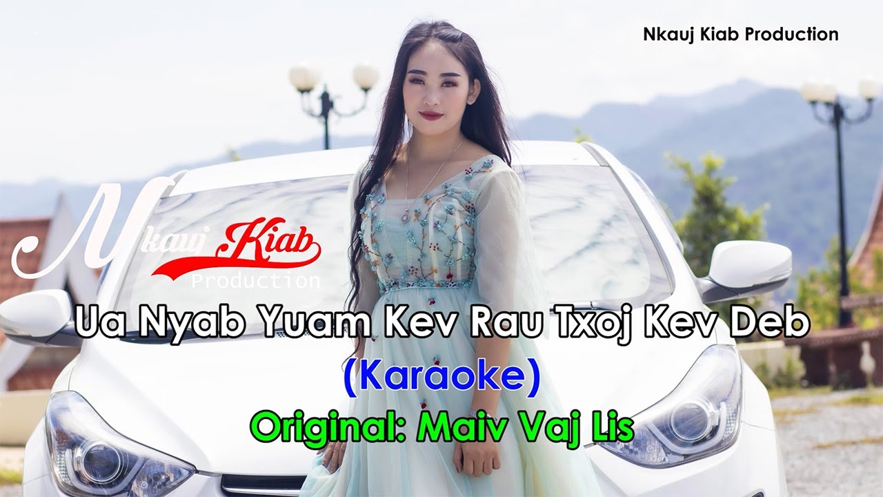 KARAOKE- Ua Nyab Yuam Kev Rau Txoj Kev Deb (ORIGINAL- Maiv Vaj Lis) - YouTube