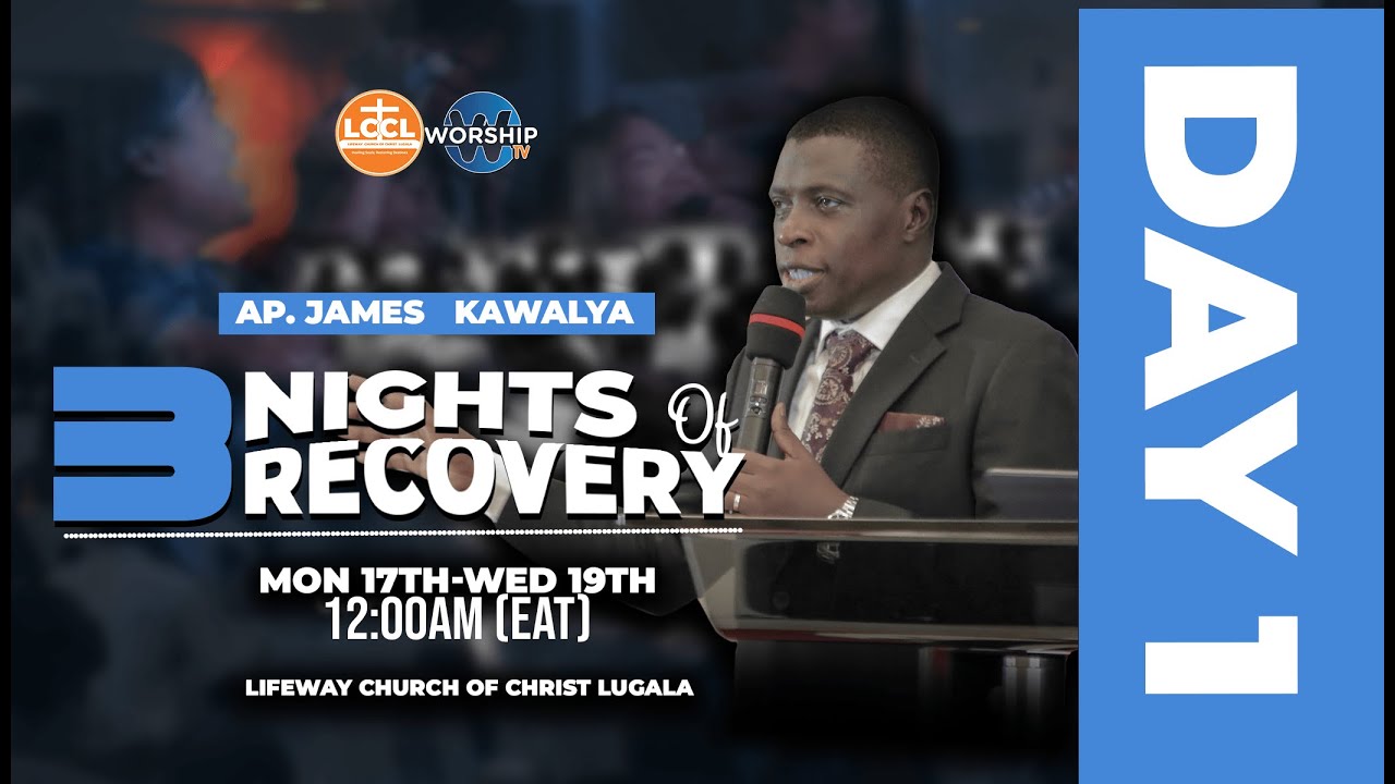NIGHT OF RECOVERY || DAY 1|| AP JAMES KAWALYA || 17.FEB.2025 || LIFEWAY ...