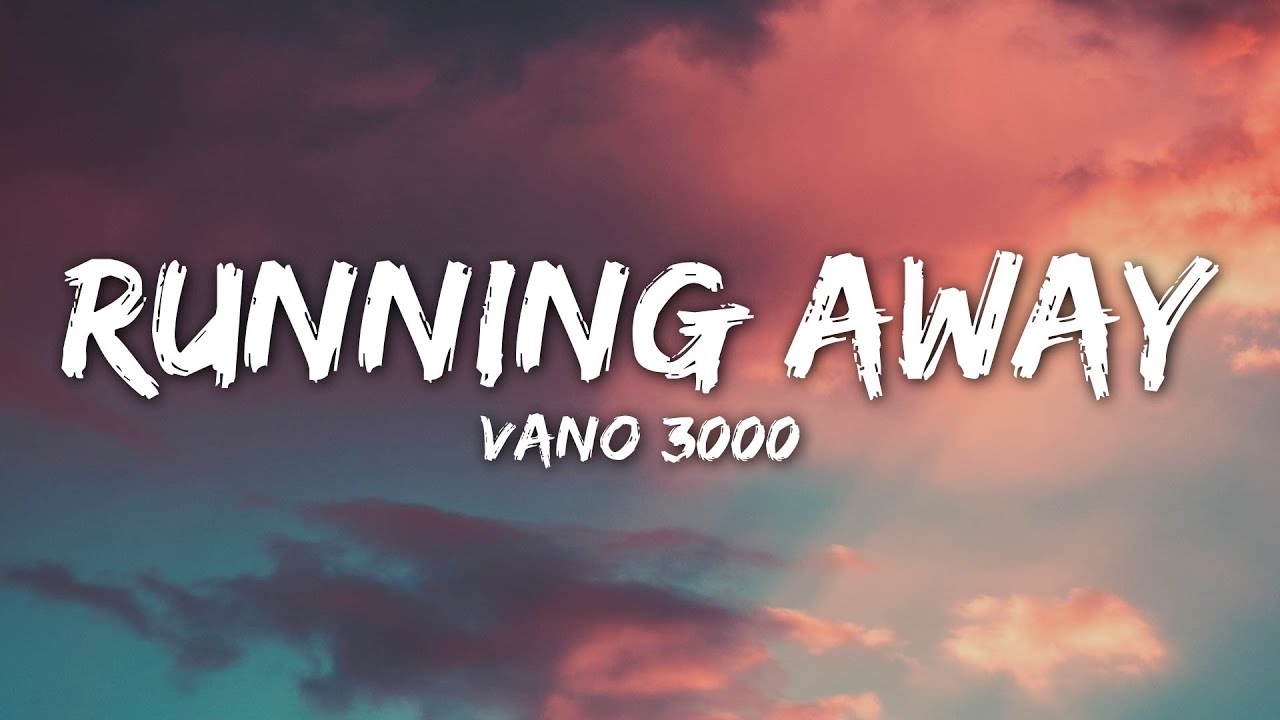 VANO 3000 - Running Away (Lyrics) - YouTube