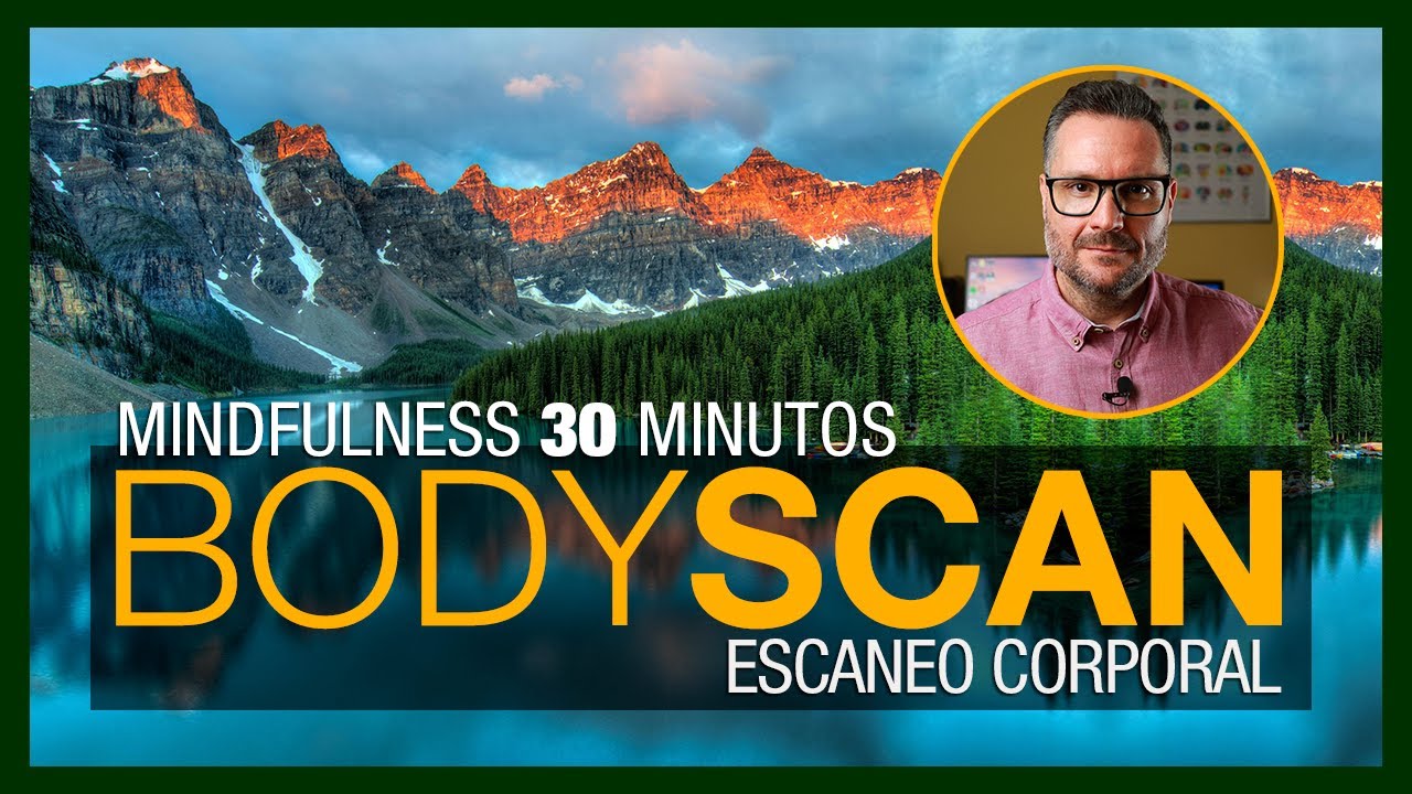 🧘‍♂🧘‍♀ MEDITACIÓN GUIADA MINDFULNESS: BODY SCAN (Escaneo Corporal ...