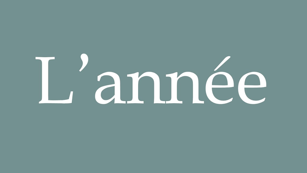 How to Pronounce ''L’année'' (Year) Correctly in French - YouTube