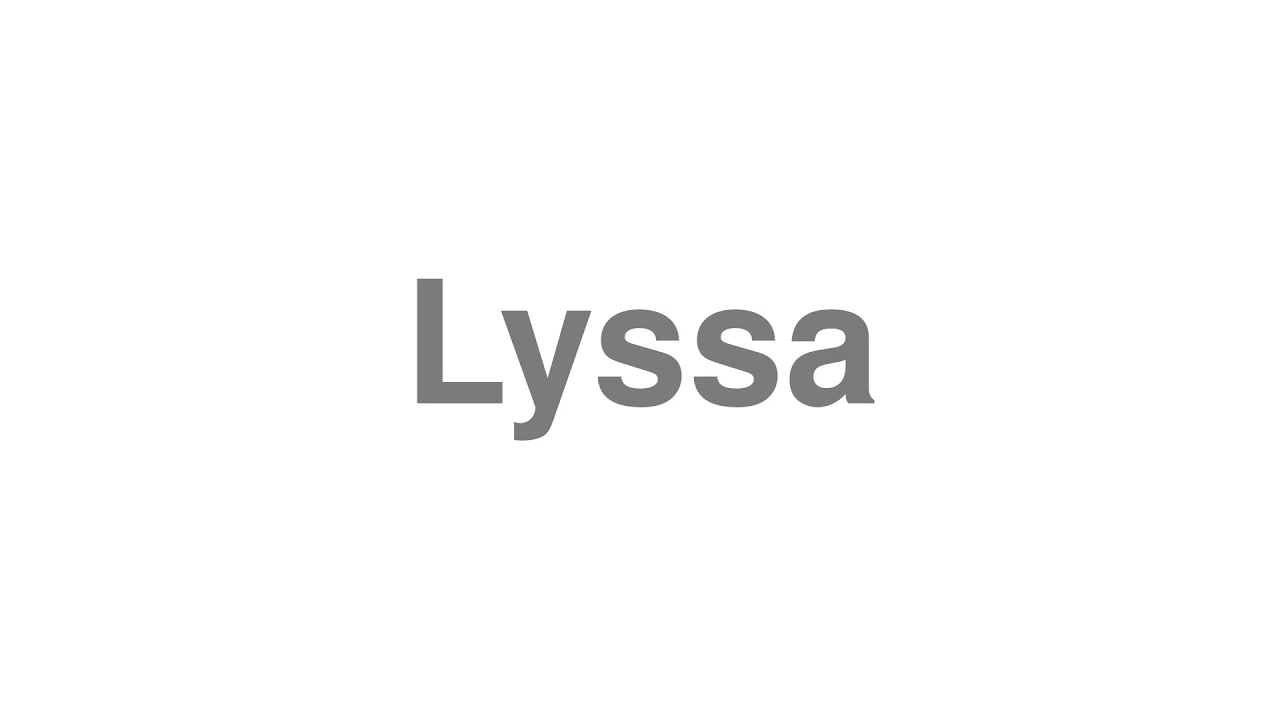 How to Pronounce "Lyssa" - YouTube