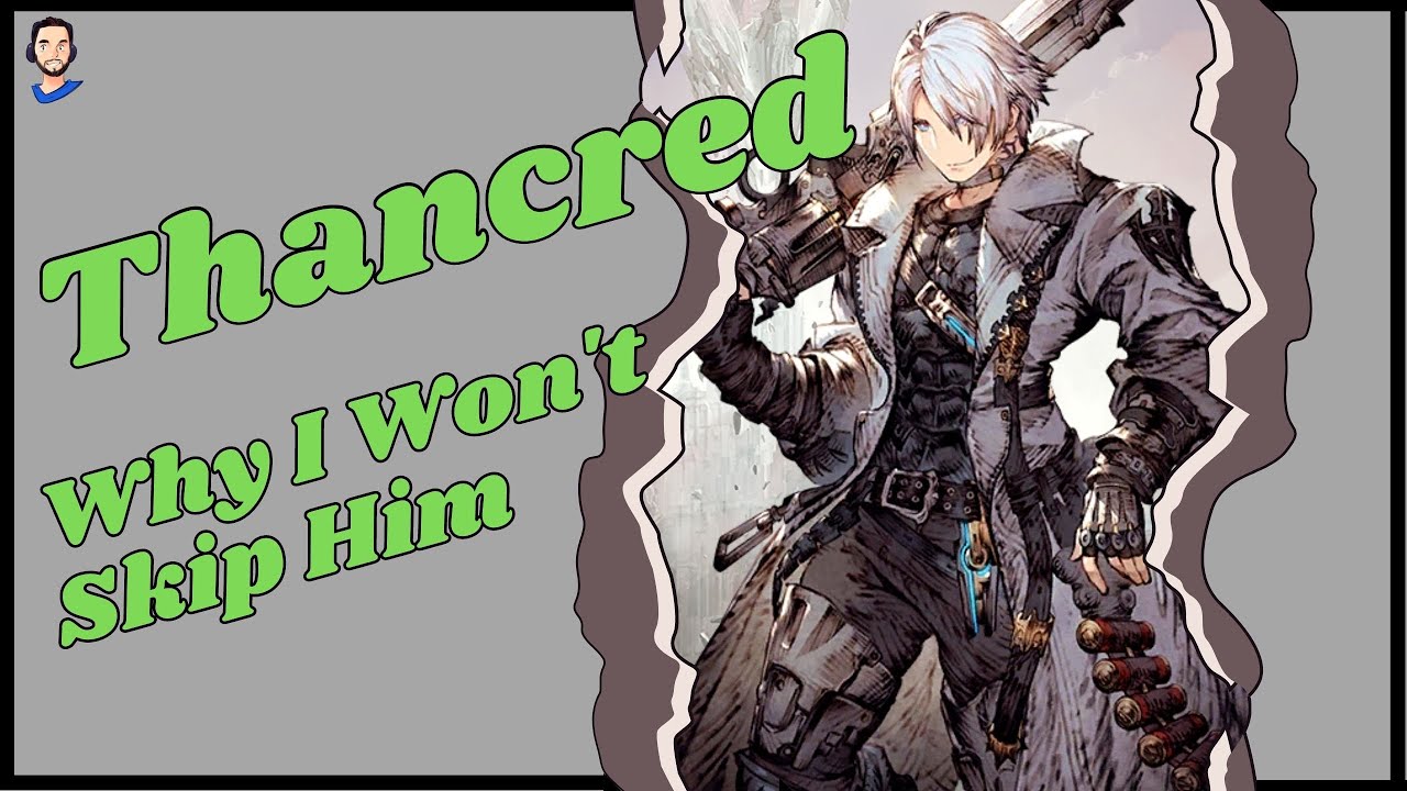 I Will NOT SKIP Thancred. Why I think Thancred is a Hidden Support ...