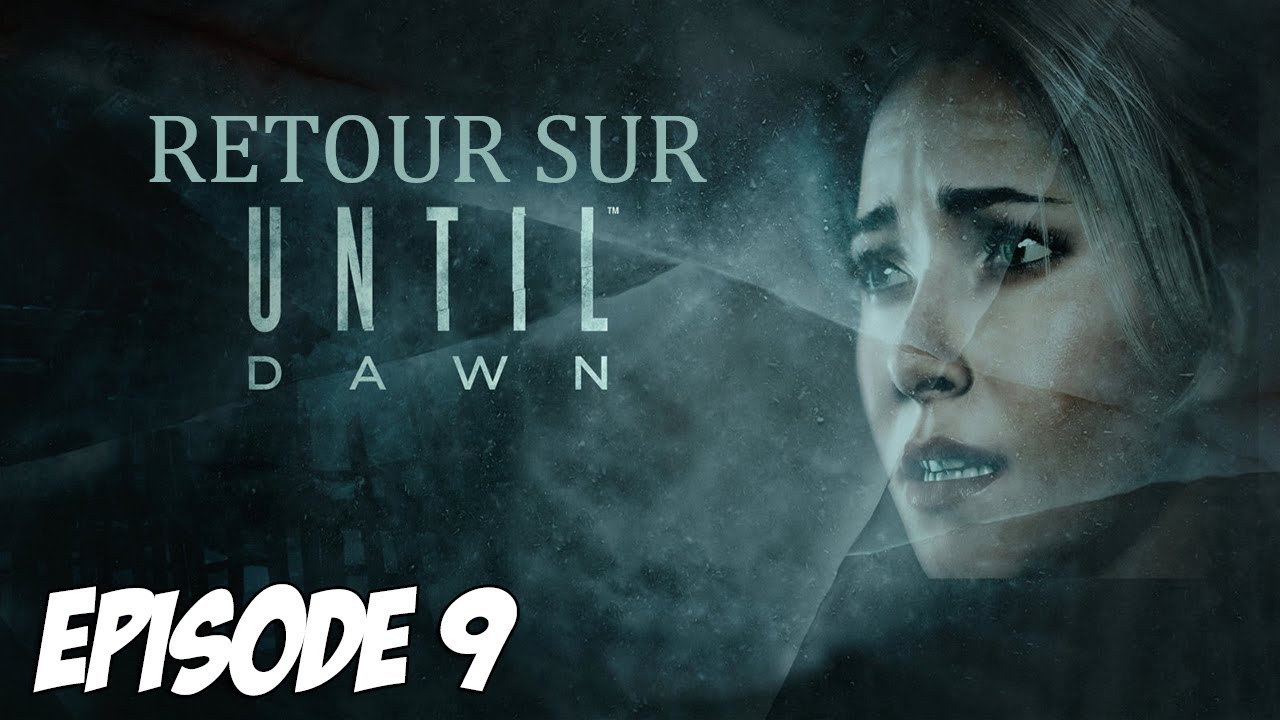 RETOUR SUR UNTIL DAWN : REUNION AU CHALET | Episode 9 - YouTube