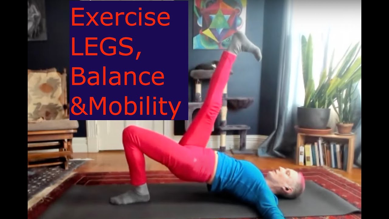 Exercise - LEGS, Balance, Mobility - YouTube