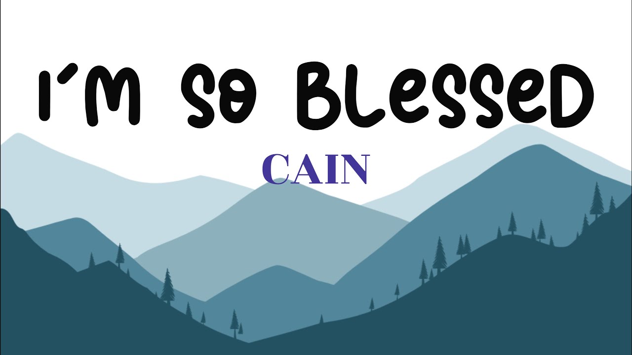 Cain - I'm So Blessed (Lyrics) - YouTube