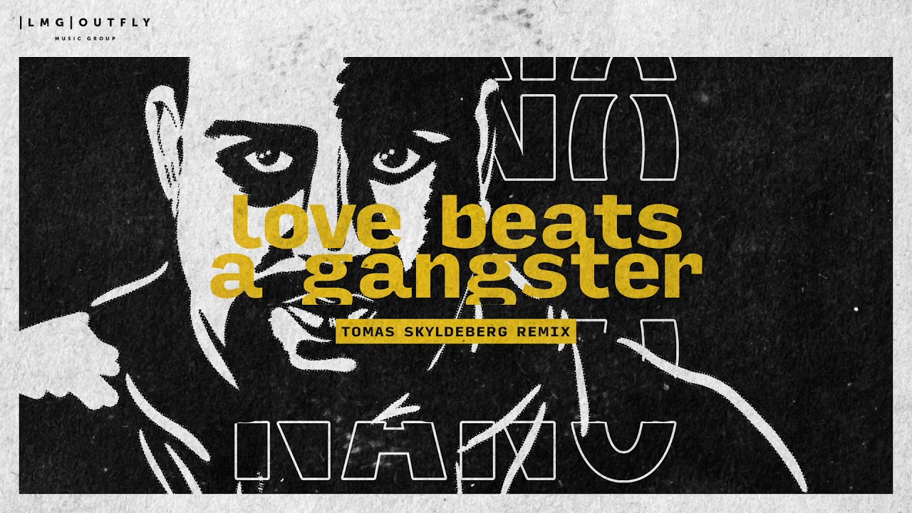 Nano - Love Beats a Gangster - Tomas Skyldeberg Remix (Audio) - YouTube